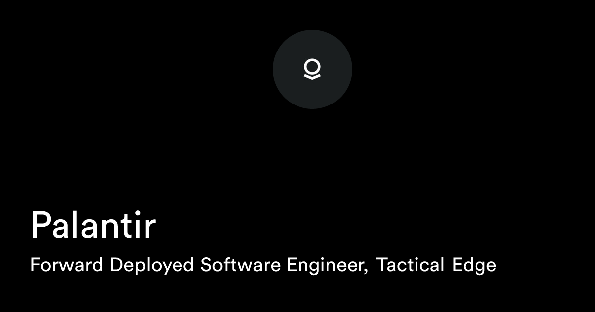 Forward Deployed Software Engineer, Tactical Edge at Palantir