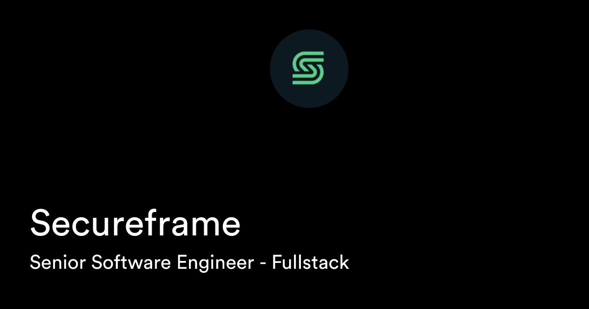 Senior Software Engineer - Fullstack at Secureframe