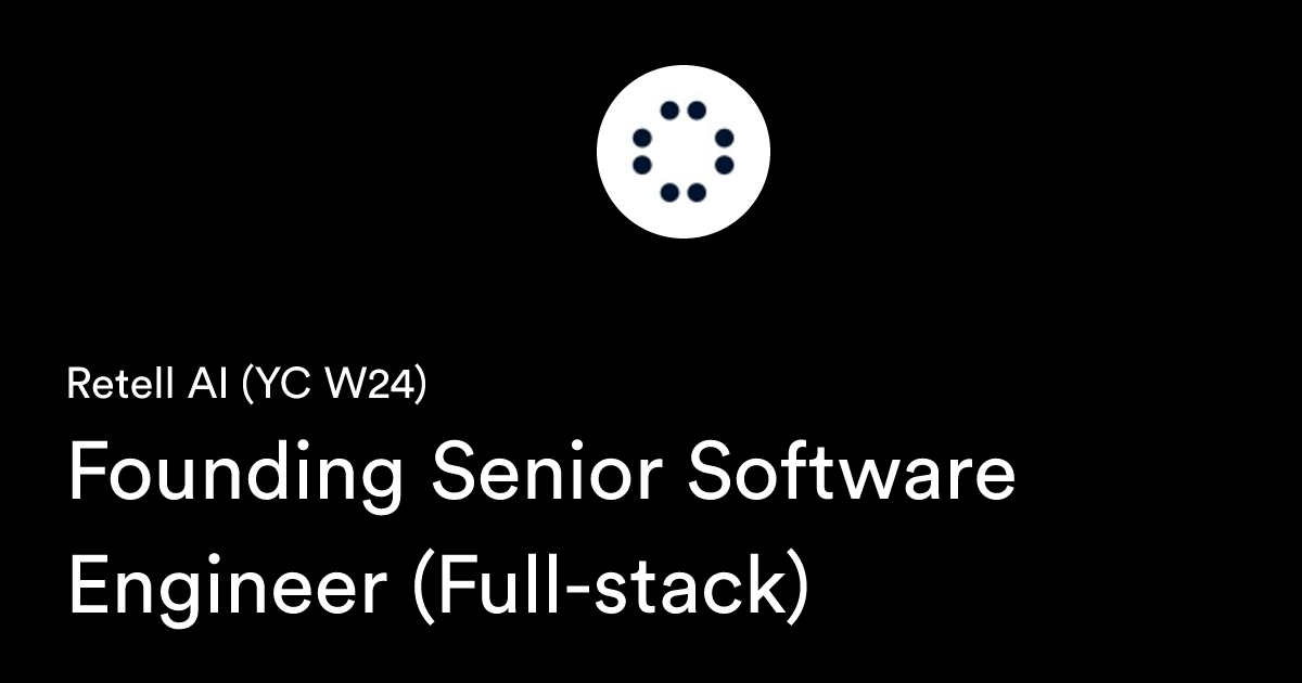 Founding Senior Software Engineer (Full-stack) at Retell Ai (yc W24)