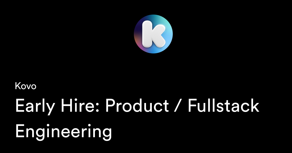 Early Hire: Product / Fullstack Engineering at Kovo