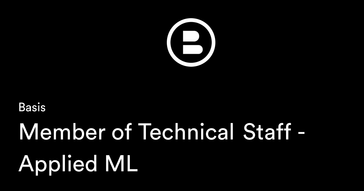 Member of Technical Staff - Applied ML at Basis