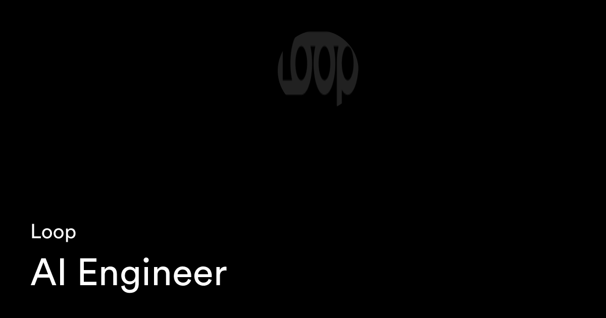 AI Engineer at Loop
