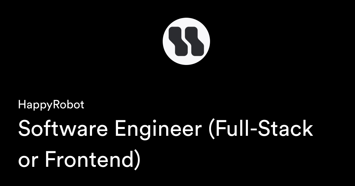 Full-Stack Engineer at Happyrobot