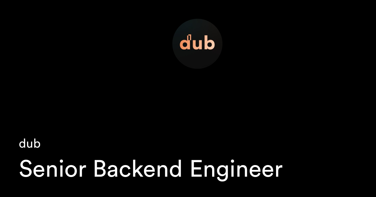 Senior Backend Engineer at Dub