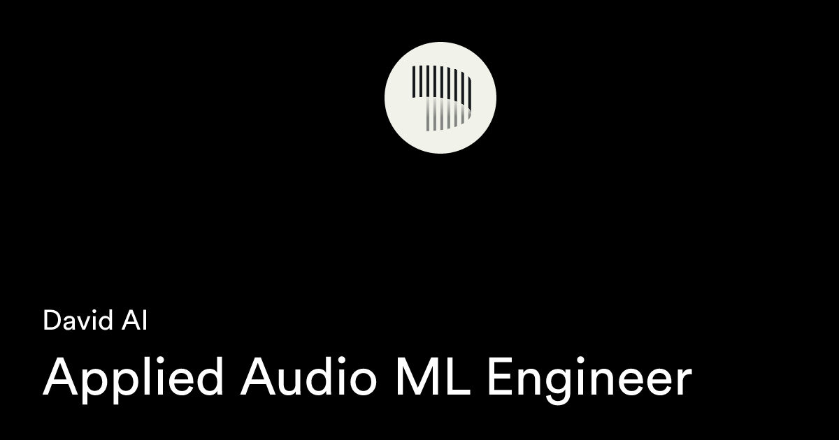 Founding Applied ML Engineer at David Ai