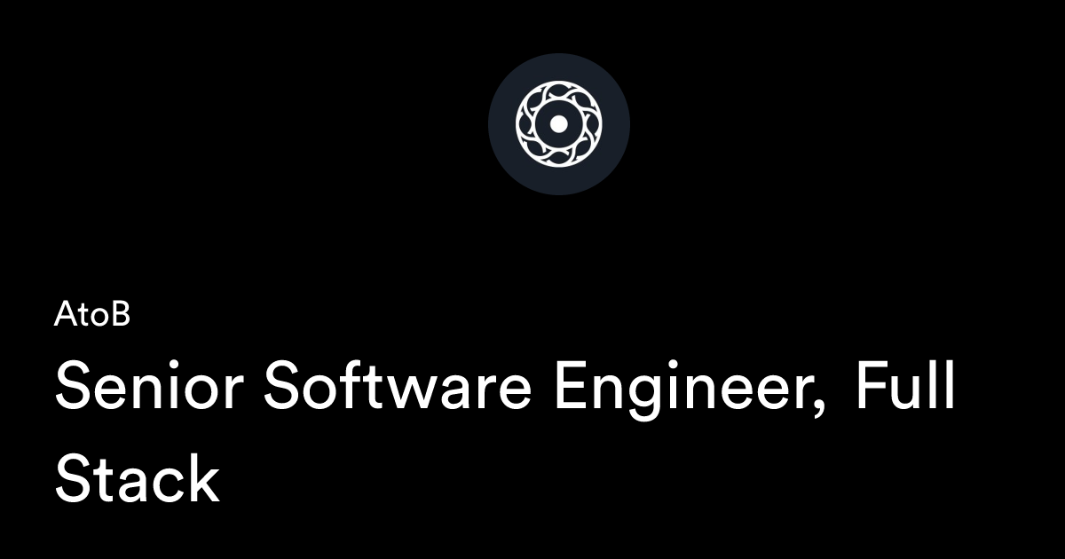 Senior Software Engineer, Full Stack at Atob