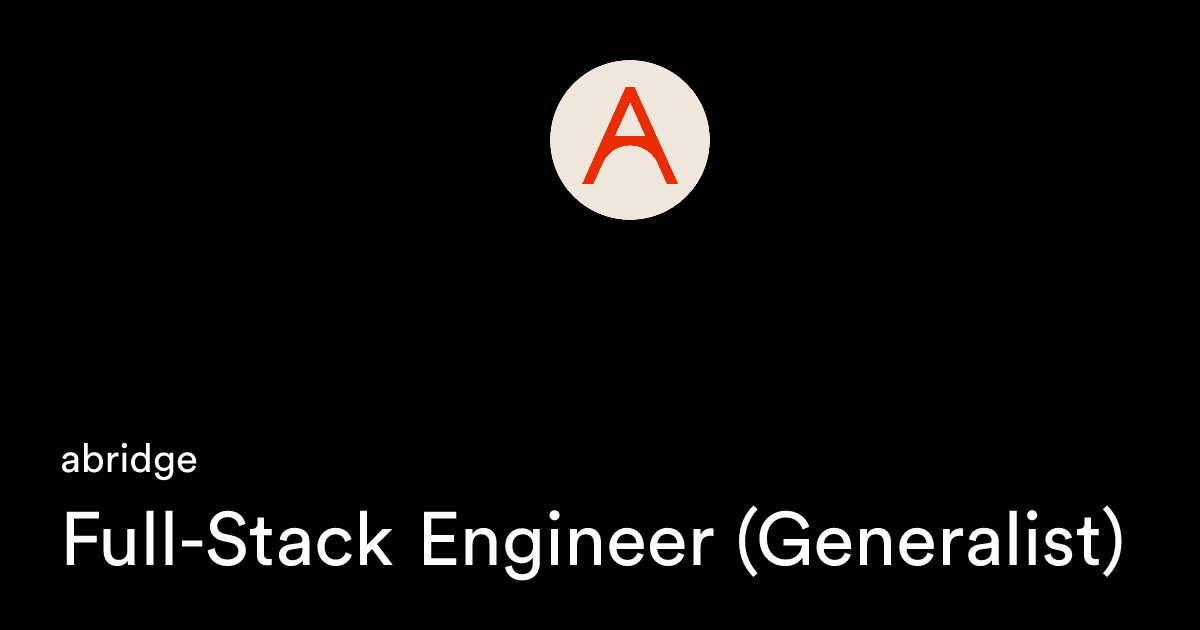 Full-Stack Engineer (Generalist) at Abridge