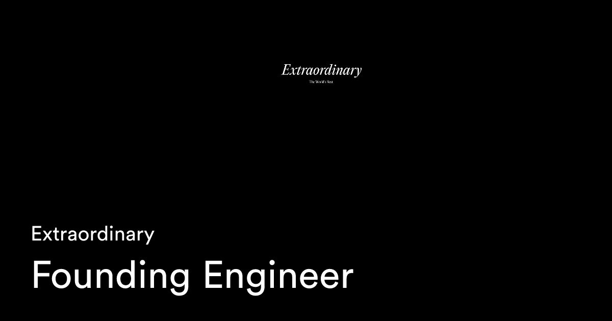 Founding Engineer at Extraordinary