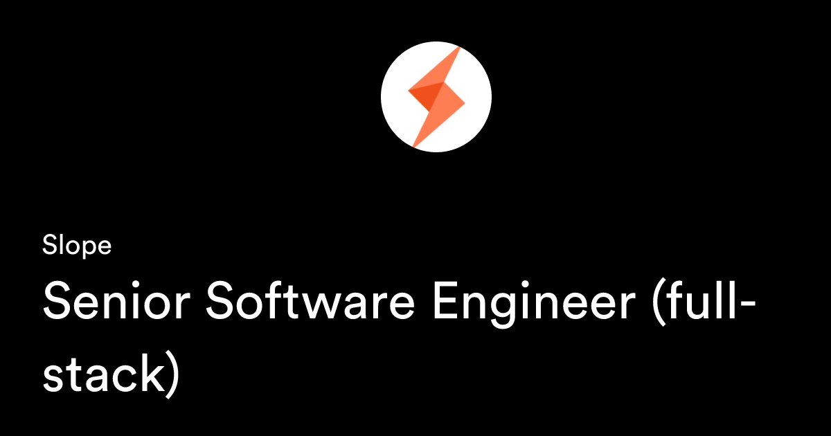 Senior Software Engineer (full-stack) at Slope