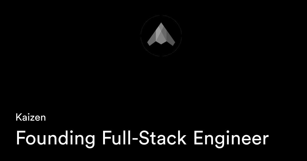 Founding Full-Stack Engineer at Kaizen