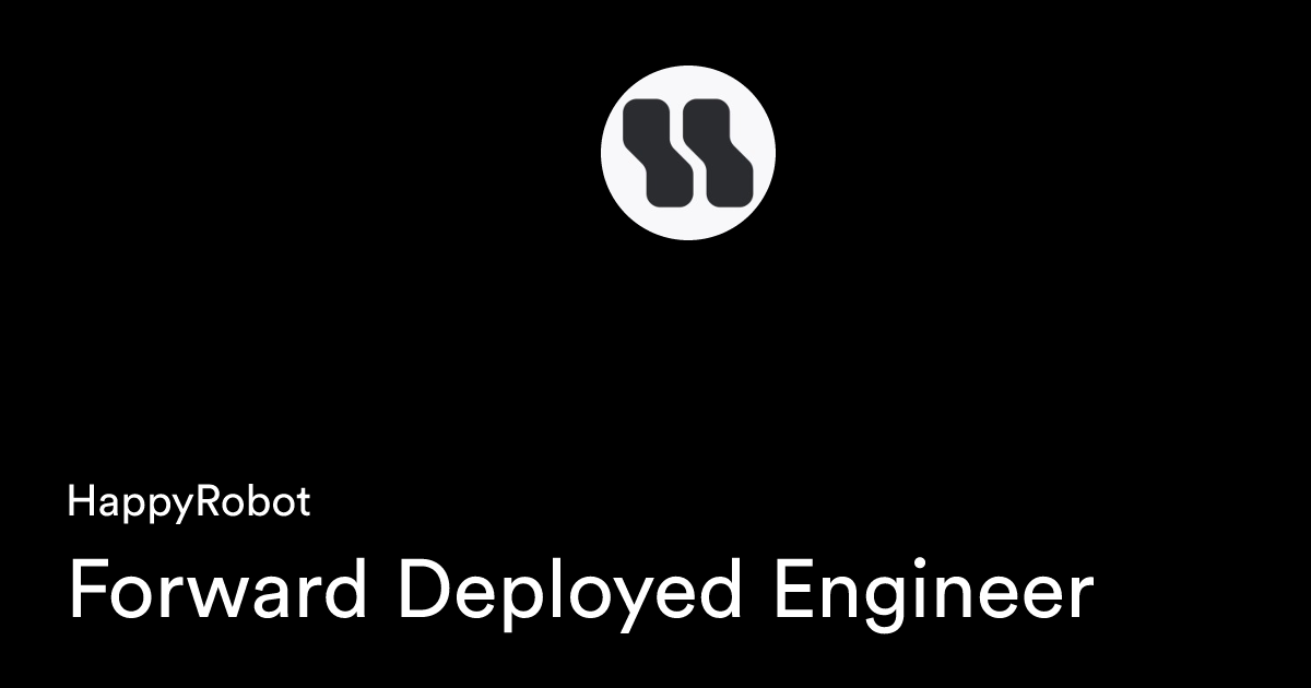 Forward Deployed Engineer at Happyrobot