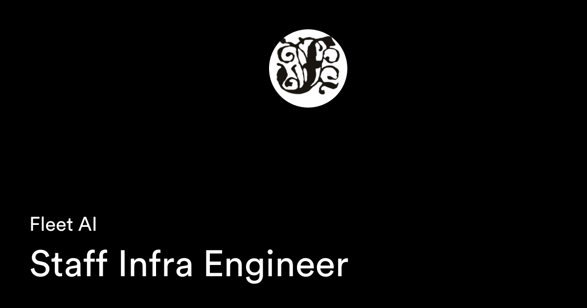 Staff Infra Engineer at Fleet Ai