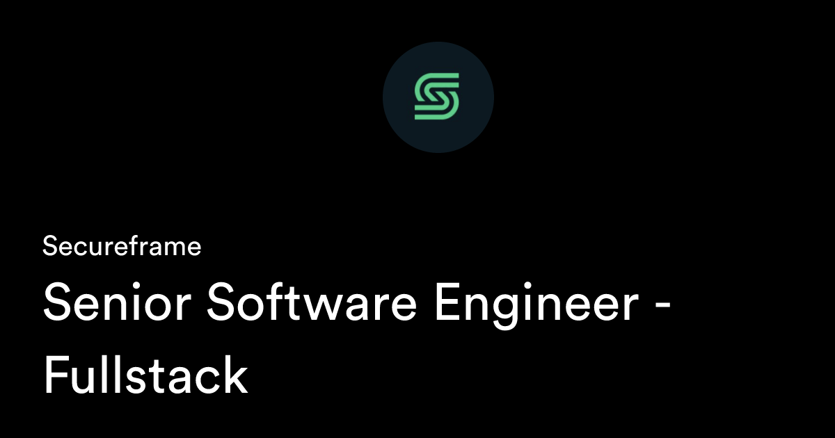 Senior Software Engineer - Fullstack at Secureframe