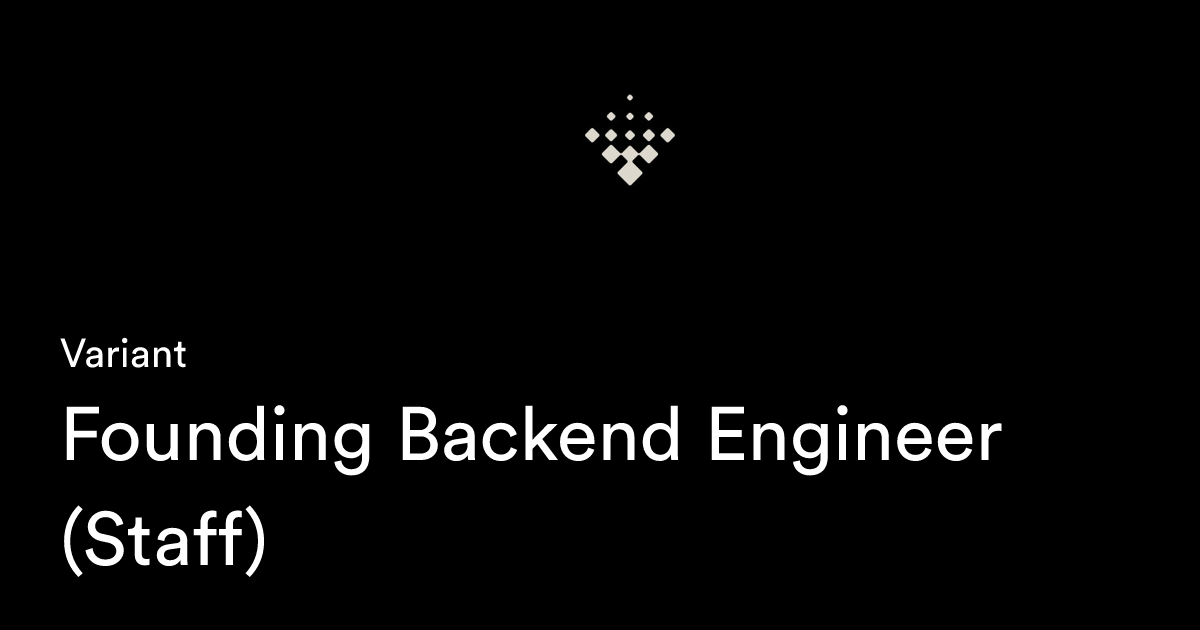 Founding Backend Engineer (Staff) at Variant