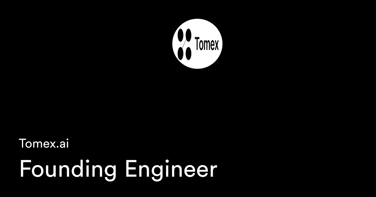 Founding Engineer at Tomex.ai