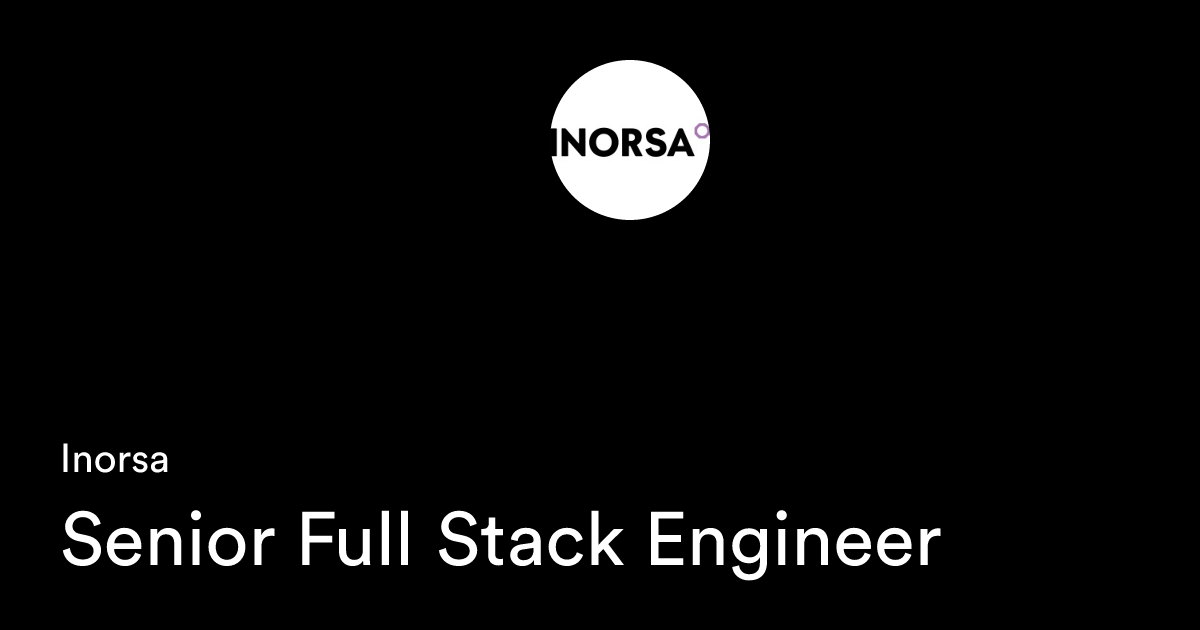 Senior Full Stack Engineer at Inorsa