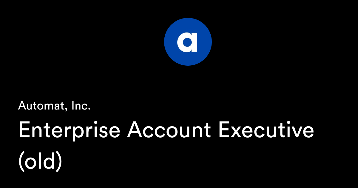 Enterprise Account Executive at Automat, Inc.