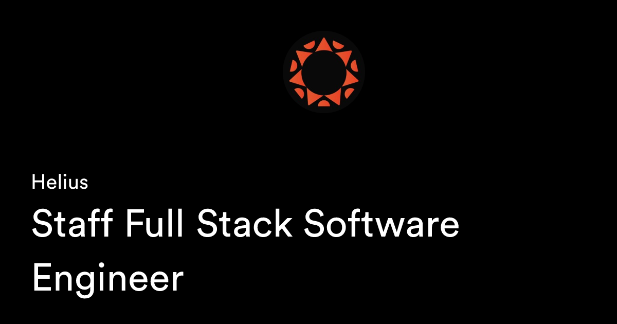 Staff Full Stack Software Engineer at Helius