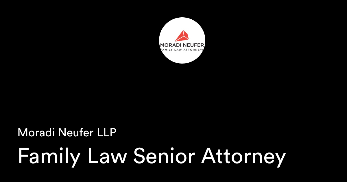 Family Law Associate Attorney at Moradi Neufer Llp